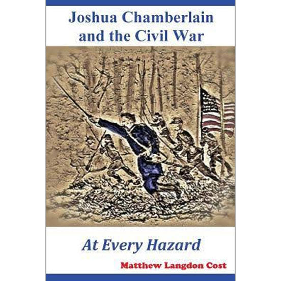 At Every Hazard: Joshua Chamberlain and the Civil War – The Bowdoin Store